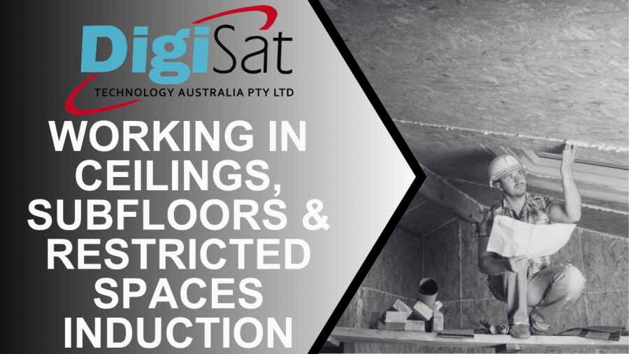 Working in Ceilings, Subfloors and Restricted Spaces Induction - DigiSat
